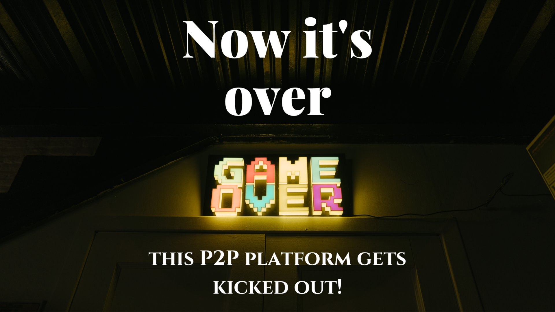 Now it's over - this P2P platform gets kicked out!